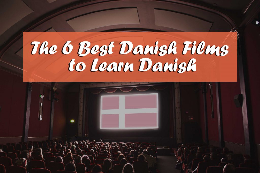 The 6 Best Danish Films To Learn Danish | Mondly Blog