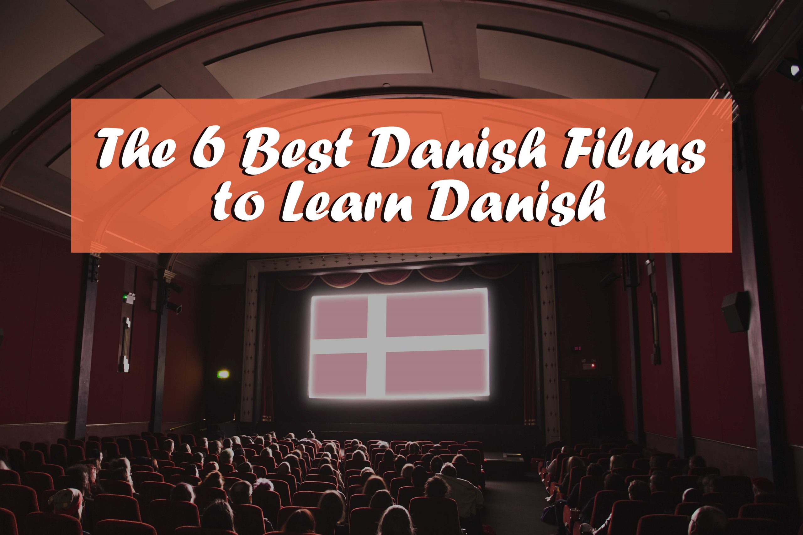The 6 Best Danish Films To Learn Danish | Mondly Blog