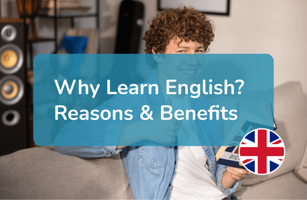 The Power Of Learning English: Reasons And Benefits