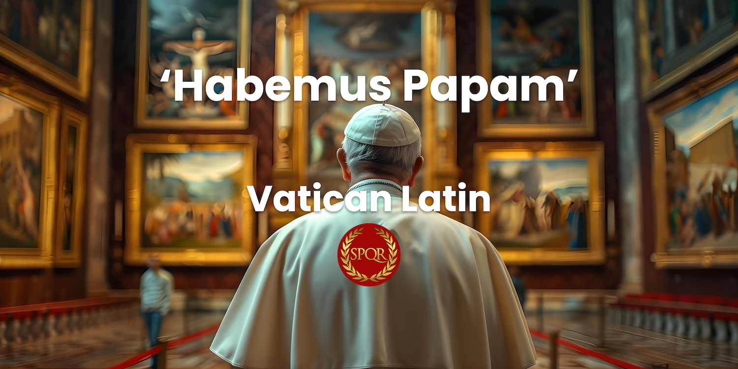 ‘Habemus Papam’: 16 Latin Expressions Alive In The Vatican