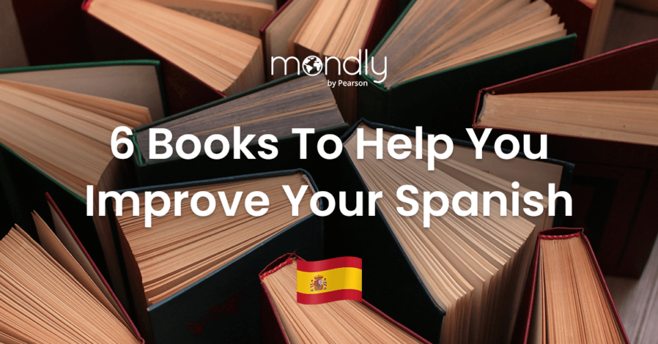 Six Books To Help Improve Your Spanish | Mondly Blog